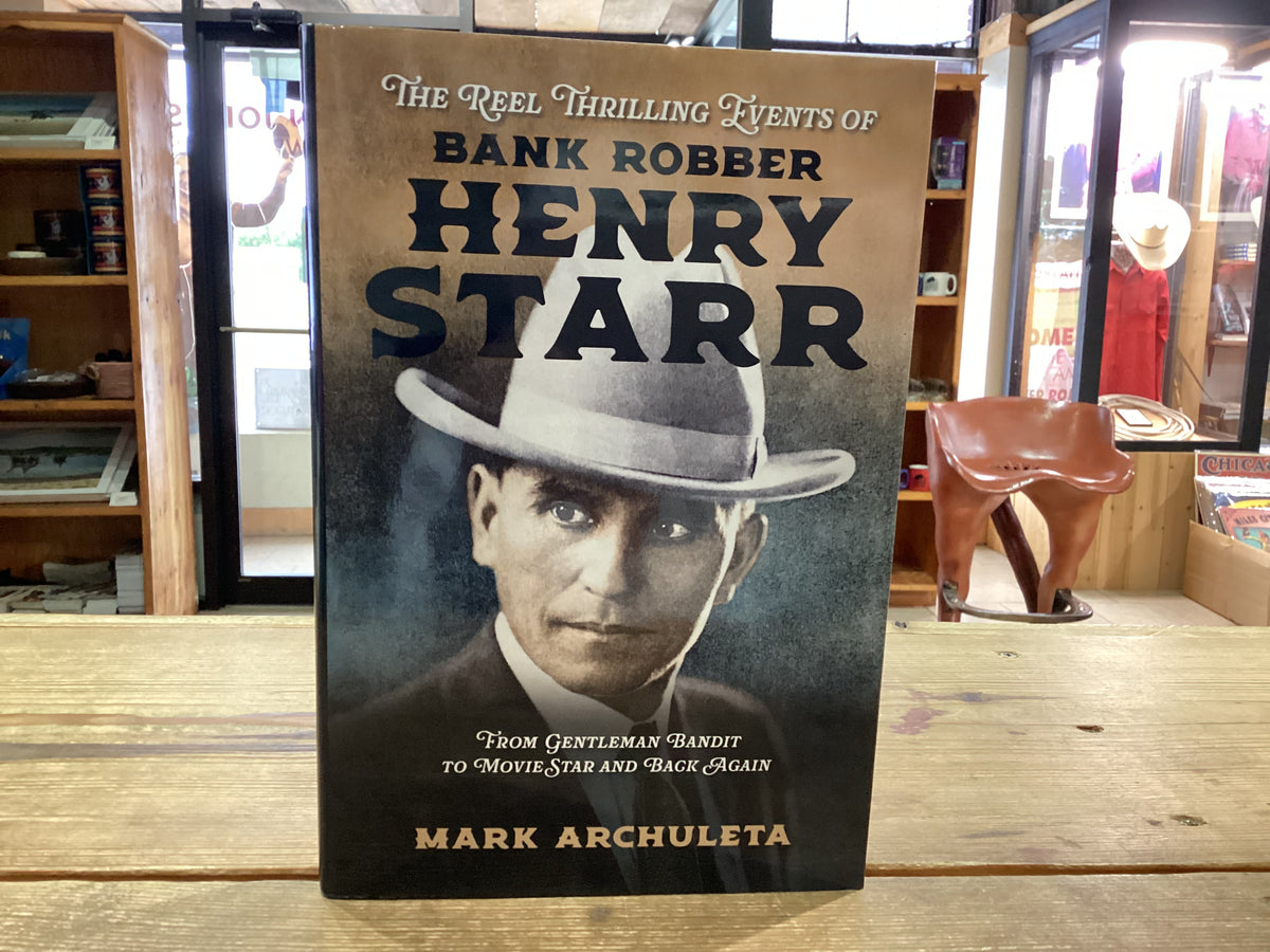 The Reel Thrilling Events of Bank Robber Henry Starr – Ben Johnson ...